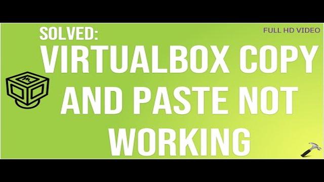 How to fix copy-paste function not working in Oracle VirtualBox