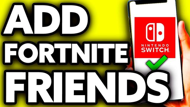Simple Steps to Add Friends in Fortnite on Nintendo Switch - New Guide 2023