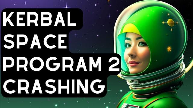 Jak vyřešit problémy s pádem Kerbal Space Program 2 na PC - Ultimate Guide