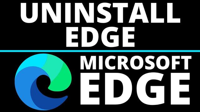 How to completely uninstall Microsoft Edge on Windows 10: detailed ...