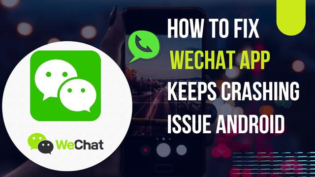 How to Resolve the “Unfortunately, WeChat Has Stopped” Error in Your App