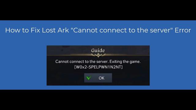 Cómo solucionar el error Lost Ark Cannot Connect to the Server - Guía paso a paso