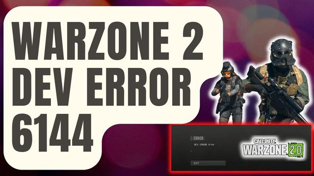 How To Fix Warzone 2 Dev Error 6144 (Updated 2023)