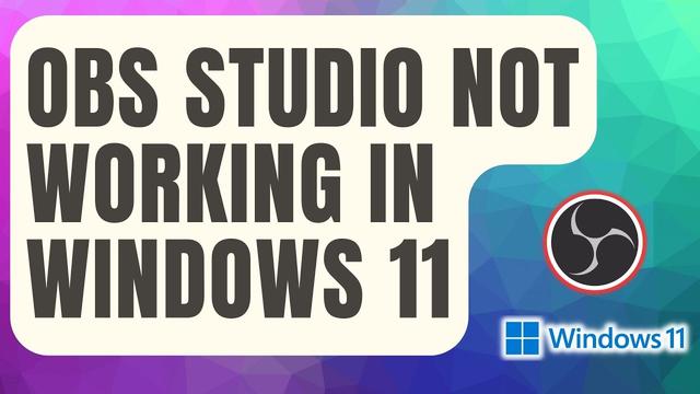 How To Troubleshoot OBS Studio Not Working In Windows 11 (Updated 2023)