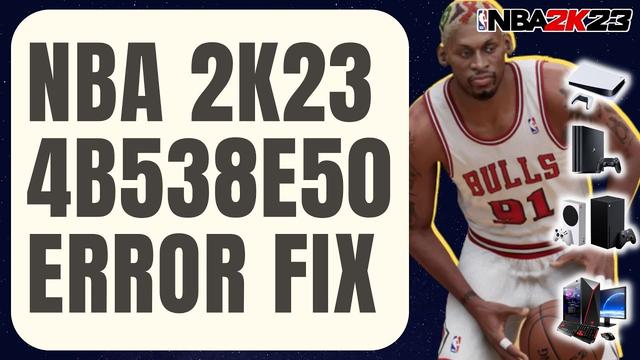 How to Solve NBA 2K23 4B538E50 Error for PC/PlayStation/Xbox (Updated Guide)