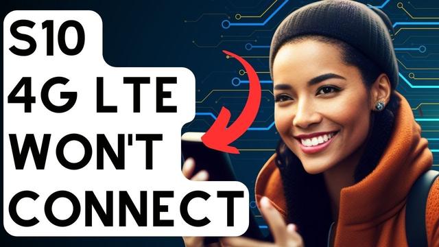 How to Fix Galaxy S10 Not Connecting to 4G LTE | Troubleshooting Guide