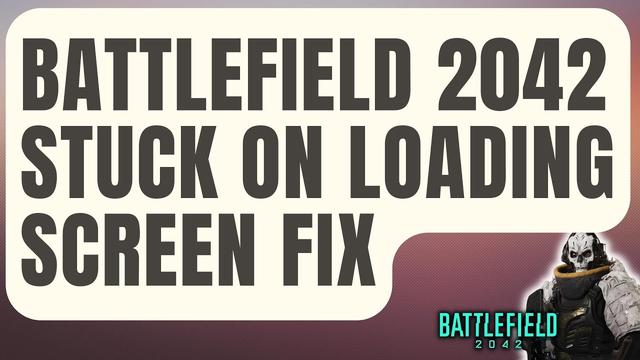 How To Fix Battlefield 2042 Stuck On Loading Screen - Quick Fixes (2023)
